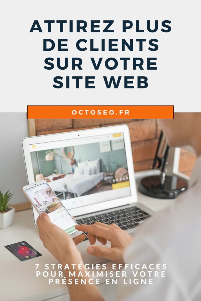 Attirer des clients sur son site web en 2025 : le guide complet